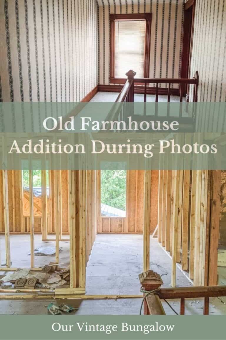 Old Farmhouse Addition During Photos - Our Vintage Bungalow